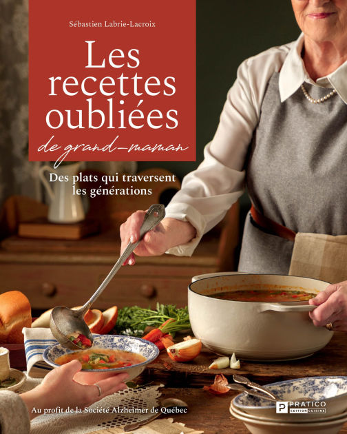 Les recettes oubliées de grand-maman: Des plats qui traversent le ...