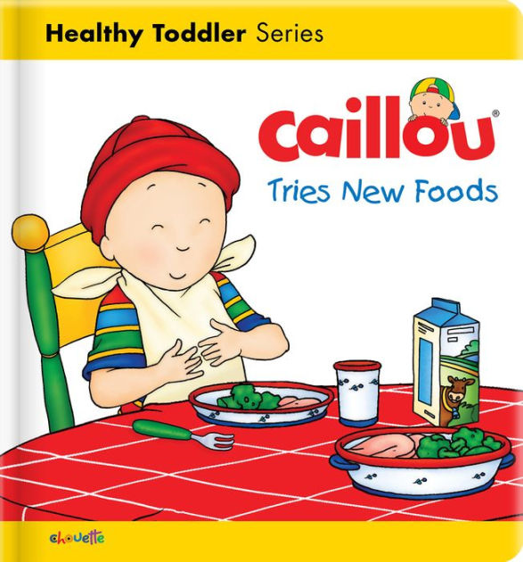 Caillou Tries New Foods by Christine L'Heureux, Kary, Board Book ...