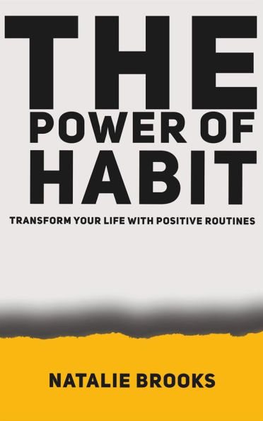 The Power of Habit: Transform Your Life with Positive Routines by ...