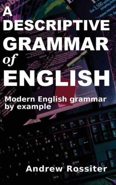 A Descriptive Grammar of English by Andrew Rossiter, Hardcover | Barnes ...