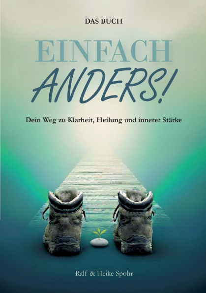 Einfach Anders!: Dein Weg zu Klarheit, Heilung und innerer StÃ¯Â¿Â½rke ...