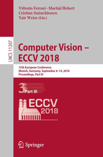 Computer Vision - ECCV 2018: 15th European Conference, Munich, Germany ...