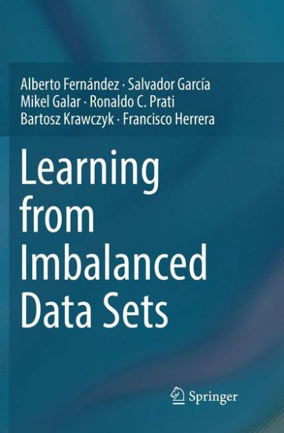 Learning from Imbalanced Data Sets by Alberto Fernïndez, Salvador ...