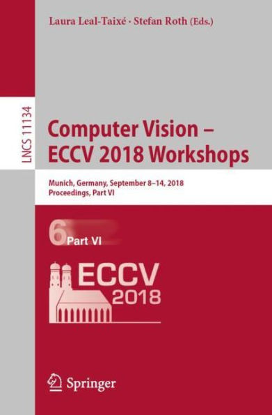 Computer Vision - ECCV 2018 Workshops: Munich, Germany, September 8-14 ...