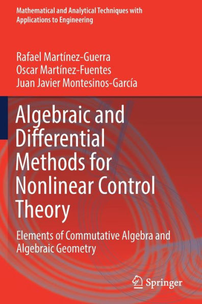 Algebraic and Differential Methods for Nonlinear Control Theory: Elements of Commutative Algebra ...