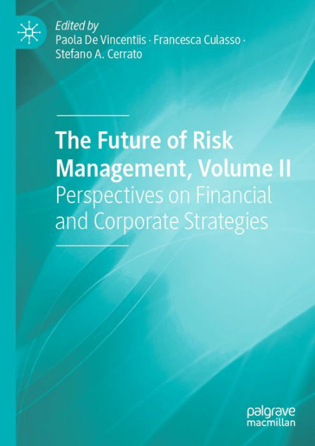 The Future of Risk Management, Volume II: Perspectives on Financial and ...