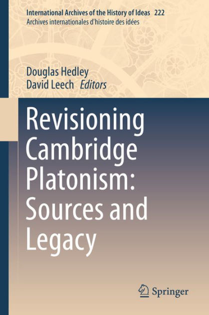 Revisioning Cambridge Platonism: Sources and Legacy by Douglas Hedley ...