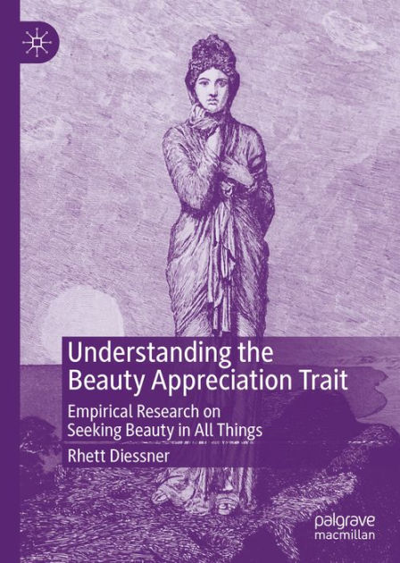 Understanding the Beauty Appreciation Trait: Empirical Research on ...