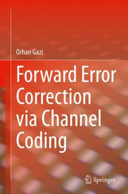 Forward Error Correction via Channel Coding by Orhan Gazi, Hardcover ...