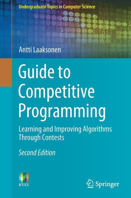 Guide to Competitive Programming: Learning and Improving Algorithms ...
