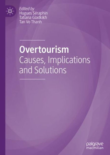Overtourism: Causes, Implications and Solutions by Hugues Sïraphin ...