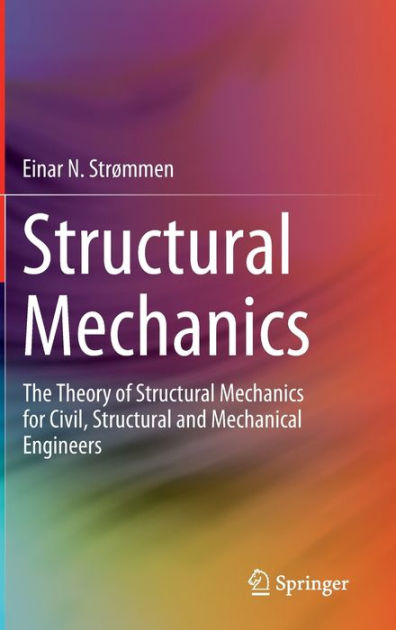 Structural Mechanics: The Theory of Structural Mechanics for Civil ...