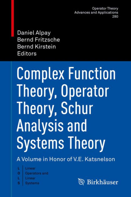 Complex Function Theory, Operator Theory, Schur Analysis and Systems ...