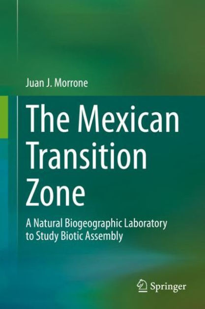 The Mexican Transition Zone: A Natural Biogeographic Laboratory to ...