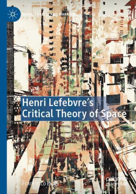 Henri Lefebvre's Critical Theory of Space by Francesco Biagi, Paperback ...