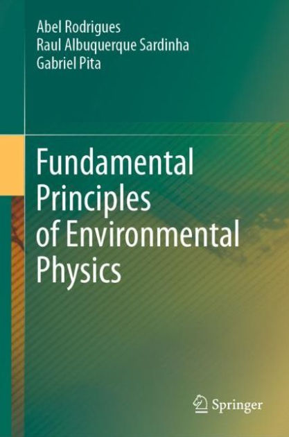 Fundamental Principles of Environmental Physics by Abel Rodrigues, Raul ...
