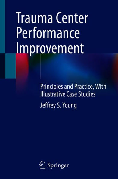 Trauma Center Performance Improvement: Principles and Practice, With ...
