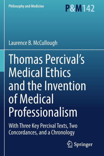 Thomas Percival's Medical Ethics and the Invention of Medical ...