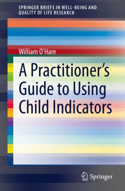 A Practitioner's Guide to Using Child Indicators by William O'Hare ...