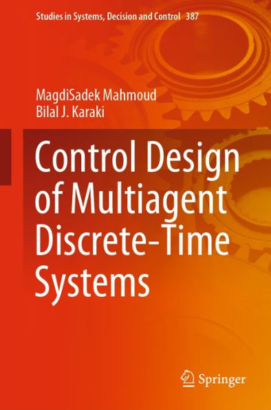RETRACTED BOOK: Control Design of Multiagent Discrete-Time Systems by MagdiSadek Mahmoud, Bilal ...
