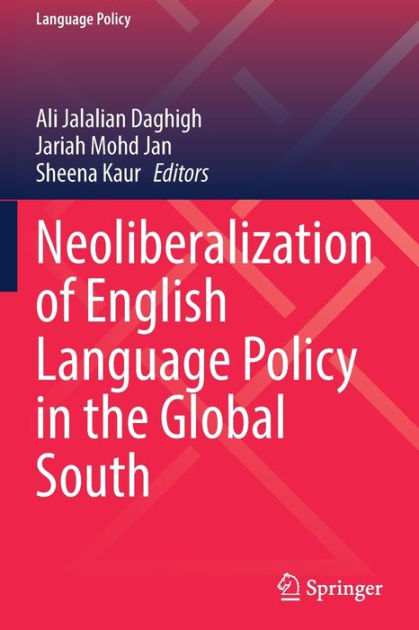 Neoliberalization of English Language Policy in the Global South by Ali ...