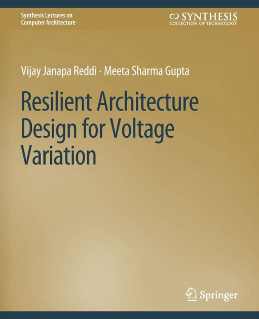 Resilient Architecture Design for Voltage Variation by Vijay Janapa ...