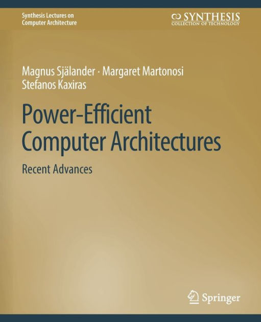 Power-Efficient Computer Architectures: Recent Advances by Magnus ...