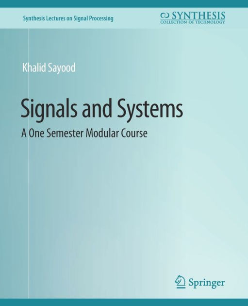 Signals and Systems: A One Semester Modular Course by Khalid Sayood ...