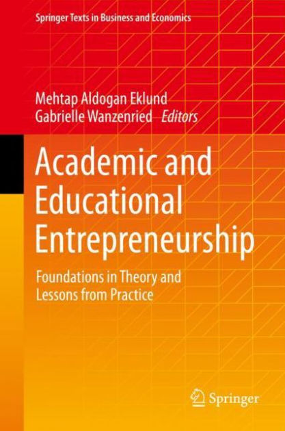 Academic and Educational Entrepreneurship: Foundations in Theory and ...