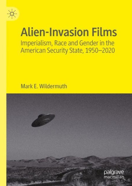 Alien-Invasion Films: Imperialism, Race and Gender in the American ...