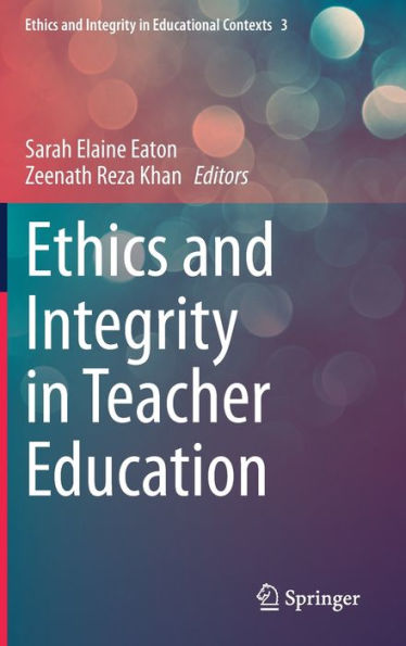 Ethics and Integrity in Teacher Education by Sarah Elaine Eaton ...