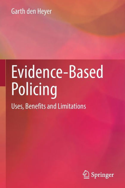 Evidence-Based Policing: Uses, Benefits and Limitations by Garth den ...