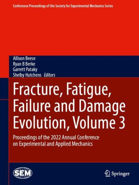 Fracture, Fatigue, Failure and Damage Evolution, Volume 3: Proceedings ...