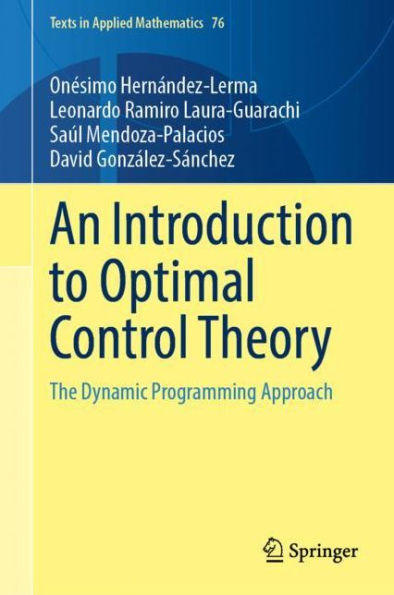 An Introduction to Optimal Control Theory: The Dynamic Programming Approach by Onésimo Hernández ...