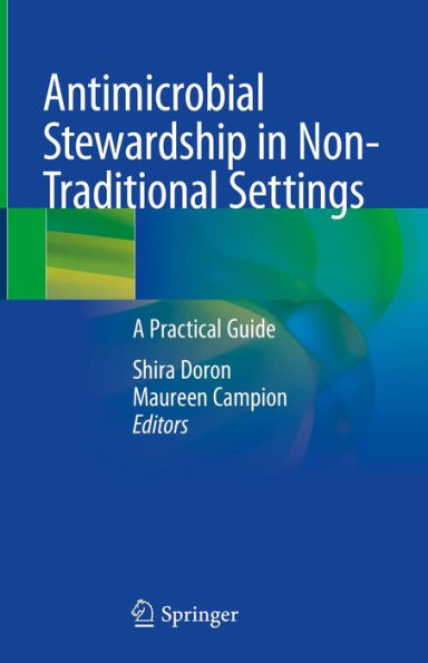 Antimicrobial Stewardship in Non-Traditional Settings: A Practical Guide by Shira Doron | eBook ...