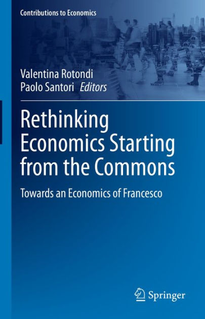 Rethinking Economics Starting from the Commons: Towards an Economics of ...