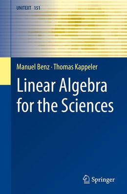 Linear Algebra for the Sciences by Manuel Benz, Thomas Kappeler ...