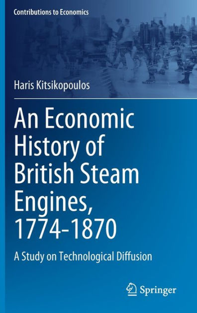 An Economic History of British Steam Engines, 1774-1870: A Study on ...