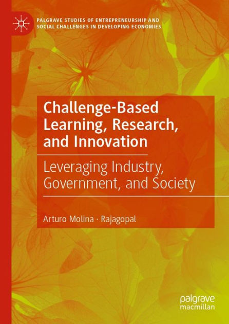 Challenge-Based Learning, Research, and Innovation: Leveraging Industry ...