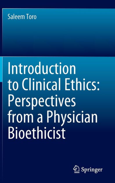 Introduction to Clinical Ethics: Perspectives from a Physician ...