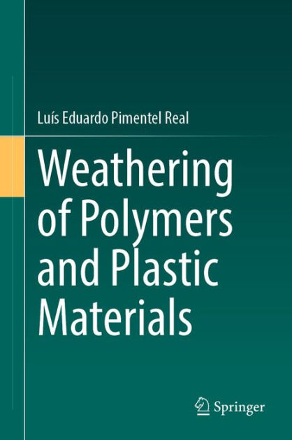 Weathering of Polymers and Plastic Materials by Luïs Eduardo Pimentel ...