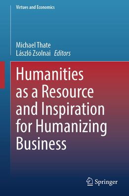 Humanities as a Resource and Inspiration for Humanizing Business by ...