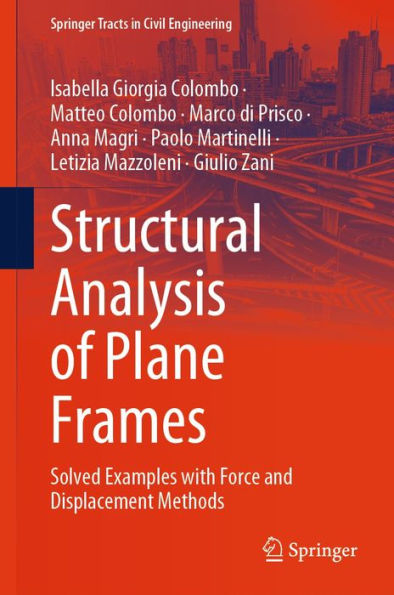 Structural Analysis of Plane Frames: Solved Examples with Force and Displacement Methods by ...