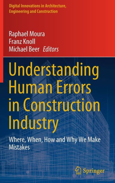 Understanding Human Errors in Construction Industry: Where, When, How ...