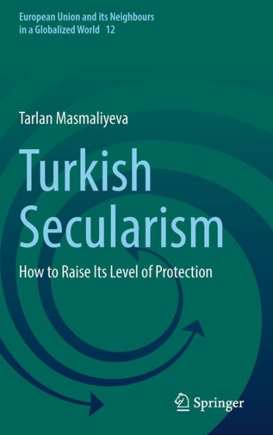 Turkish Secularism: How to Raise Its Level of Protection by Tarlan ...