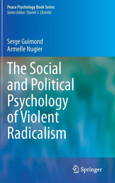 The Social and Political Psychology of Violent Radicalism by Serge ...