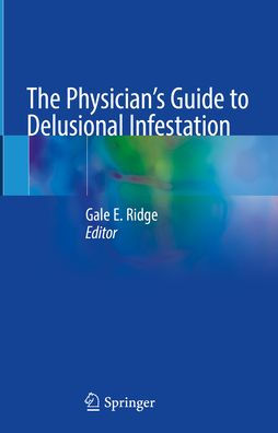 The Physician's Guide to Delusional Infestation by Gale E. Ridge ...