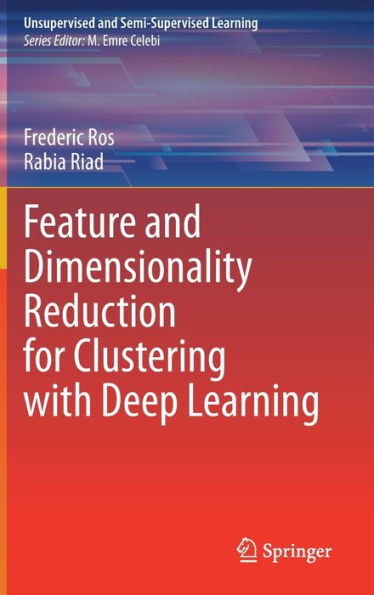 Feature And Dimensionality Reduction For Clustering With Deep Learning By Frederic Ros Rabia