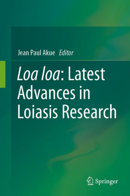Loa loa: Latest Advances in Loiasis Research by Jean Paul Akue ...