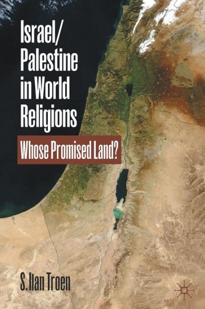 Israel/Palestine in World Religions: Whose Promised Land? by S. Ilan ...